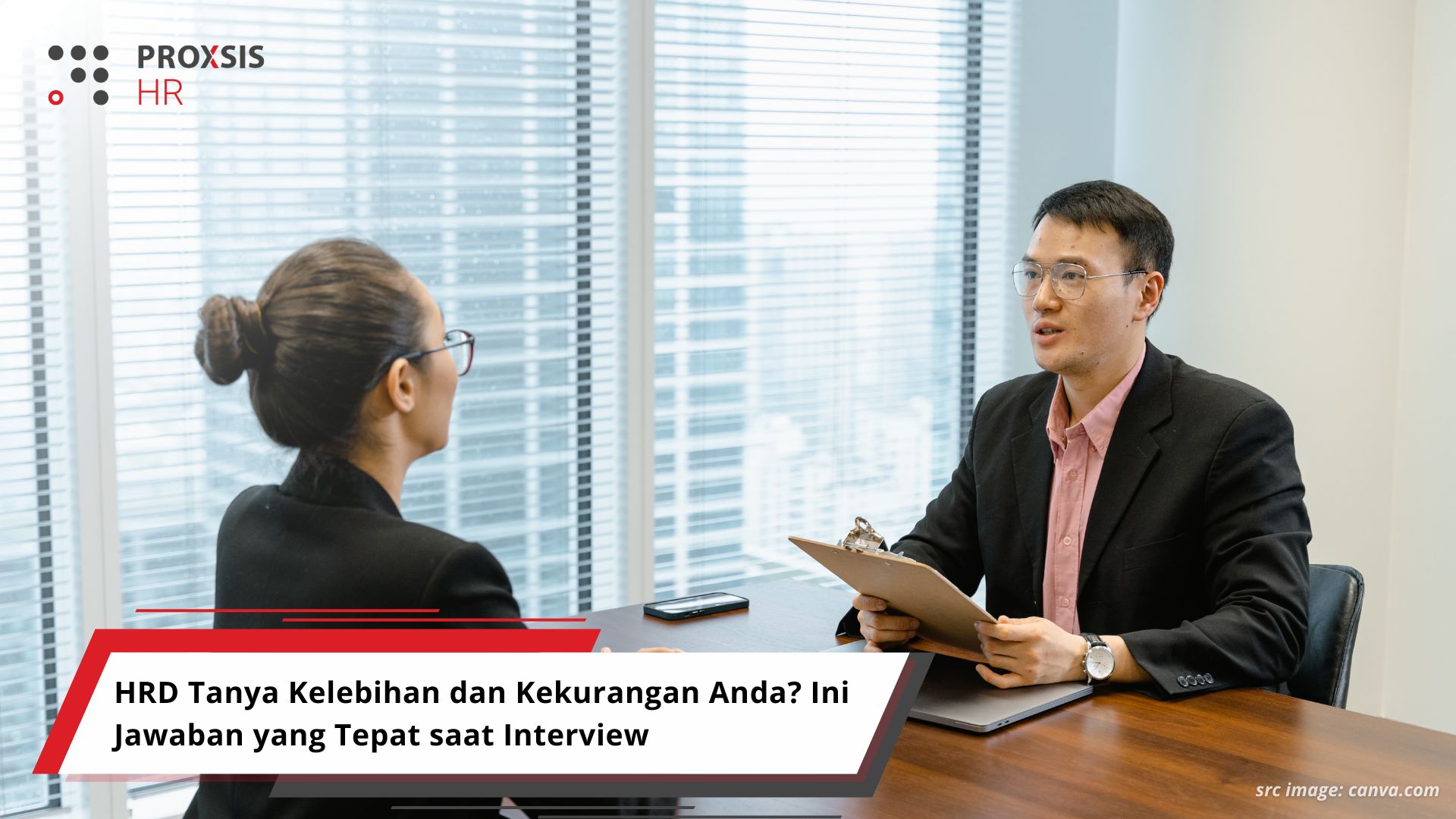HRD Tanya Kelebihan dan Kekurangan Anda? Ini Jawaban yang Tepat saat Interview - Proxsis HR